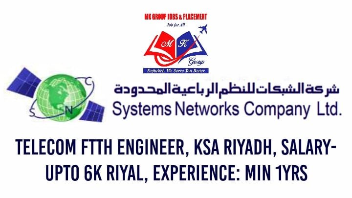 Fiber Optic Ftth Engineer, SNC, KSA Riyadh - MK GROUP JOBS AND PLACEMENT
